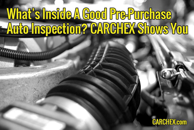 What’s Inside A Good Pre-Purchase Auto Inspection? CARCHEX Shows You ...