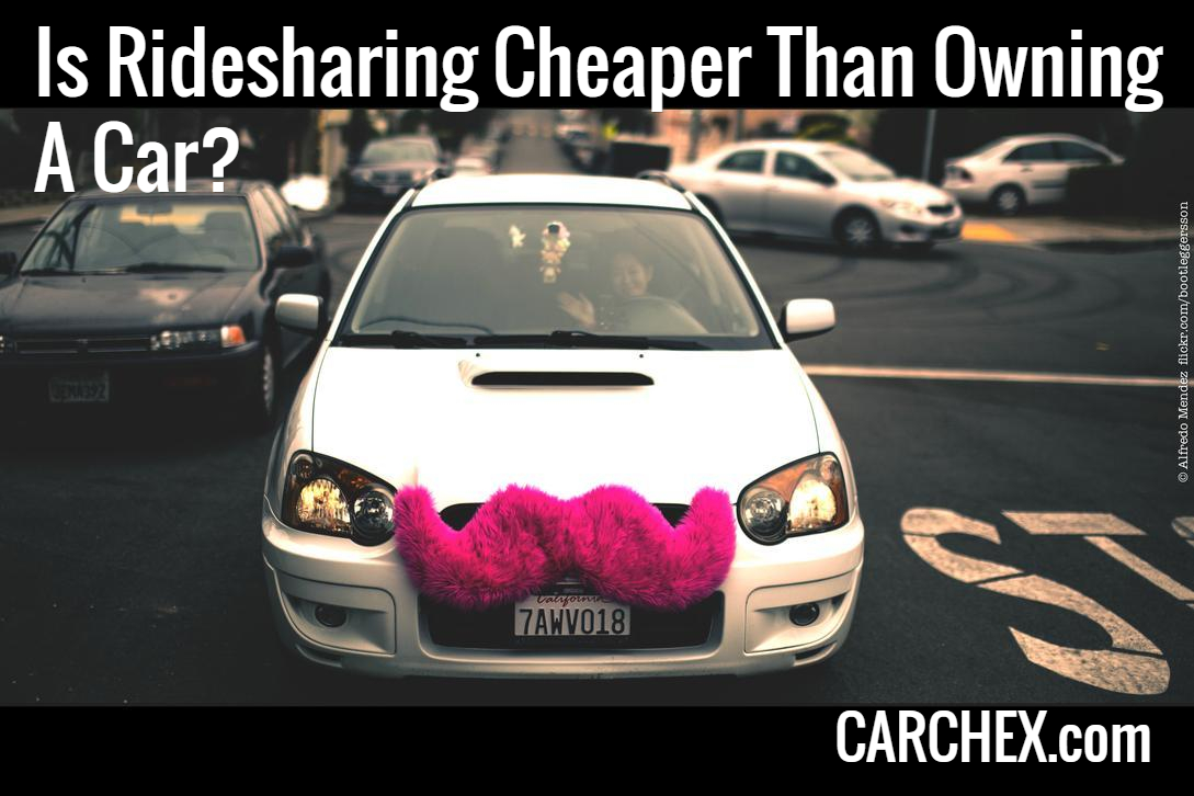 Is Ridesharing Cheaper Than Owning A Car? – CARCHEX®